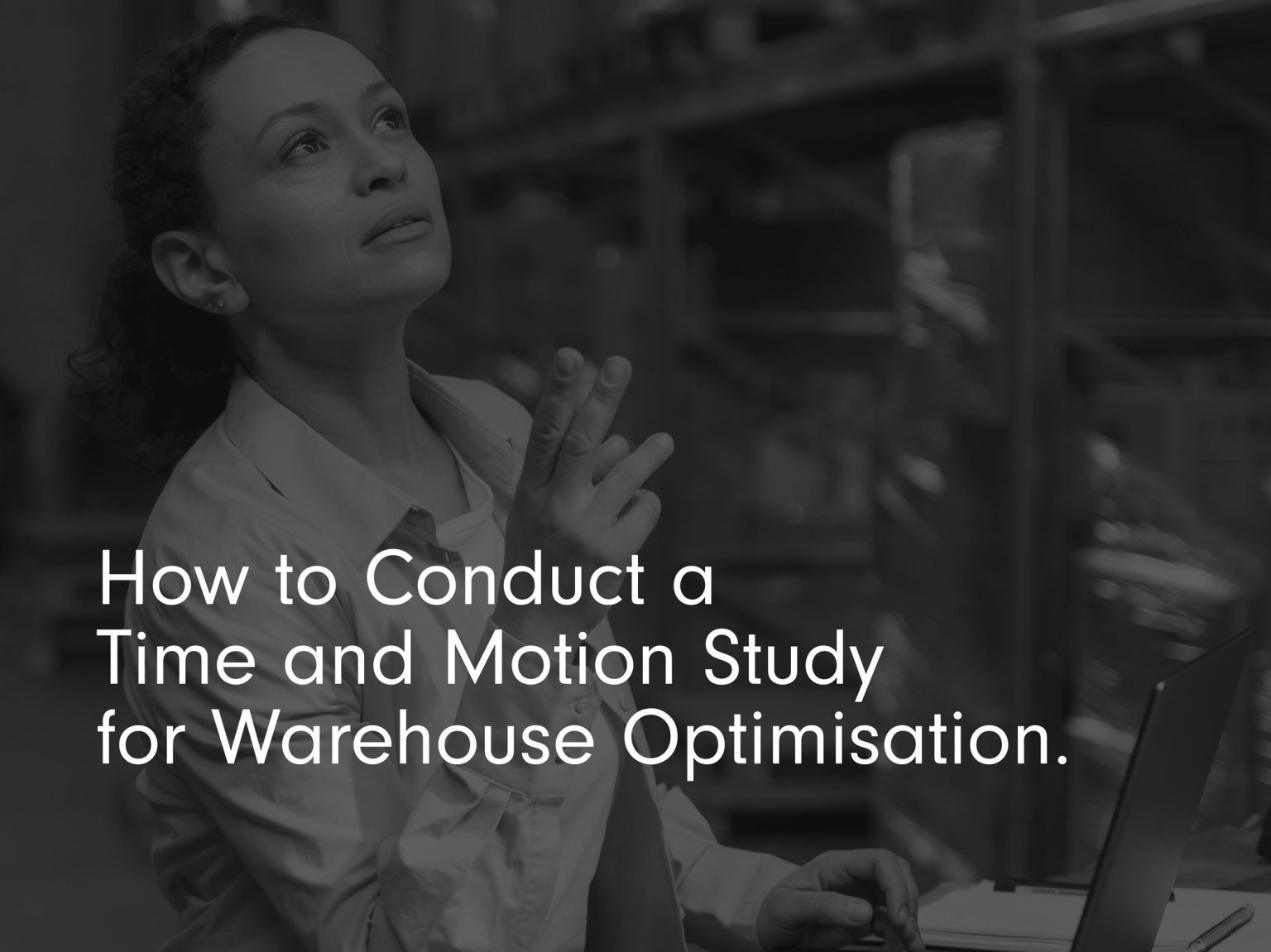 How to Conduct a Time and Motion Study | Optimise Warehouse